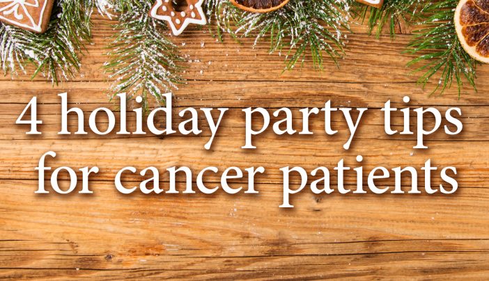 4 holiday party tips for cancer patients | UT MD Anderson