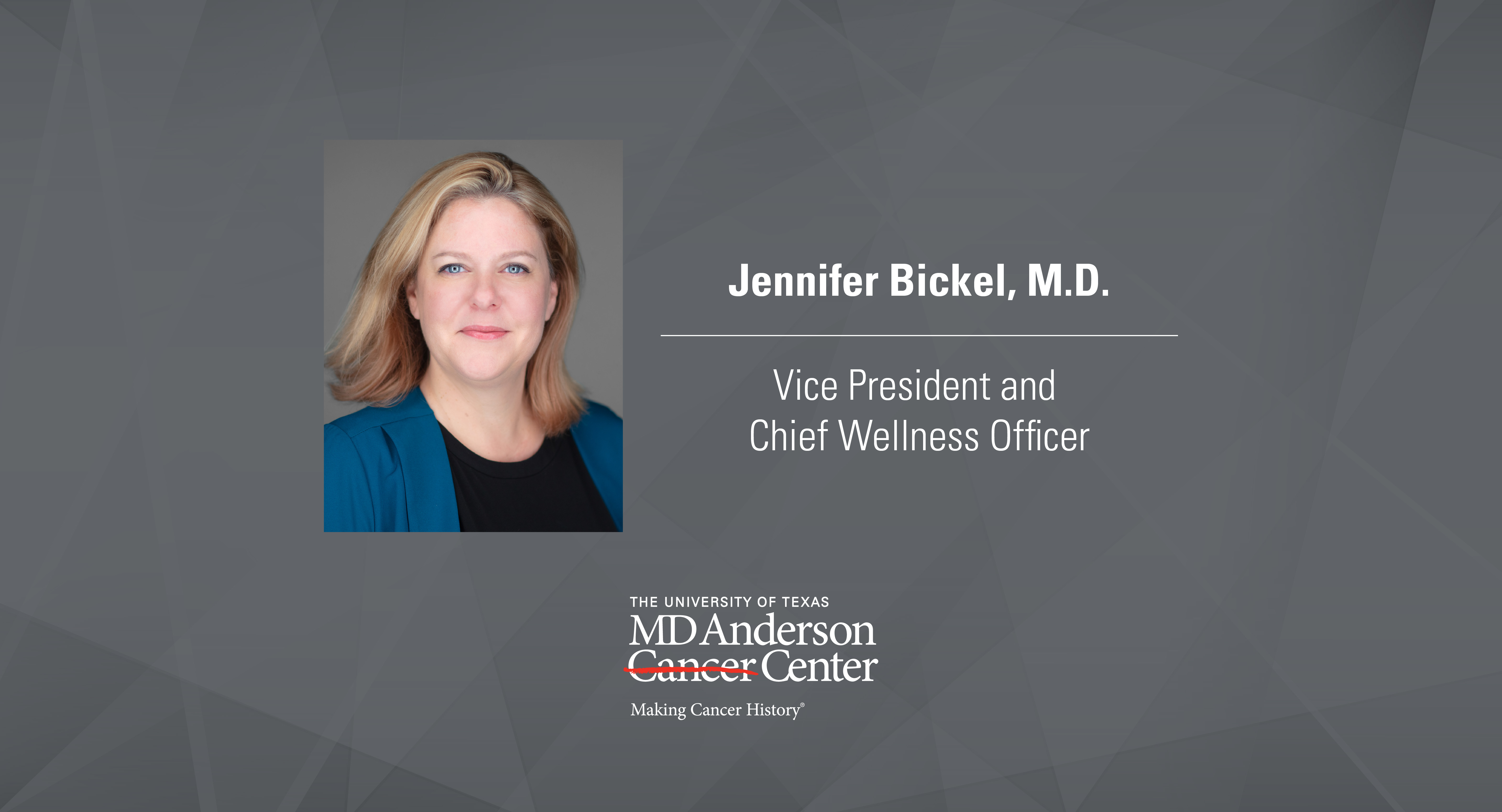 Jennifer Bickel, M.D., named MD Anderson Vice President and Chief ...