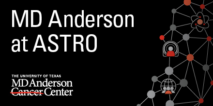 MD Anderson at ASTRO | MD Anderson Cancer Center